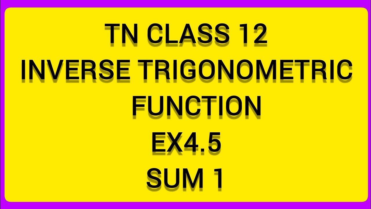 TN CLASS 12 MATHS INVERSE TRIGONOMETRIC FUNCTIONS EX 4.5 SUM 1 - YouTube
