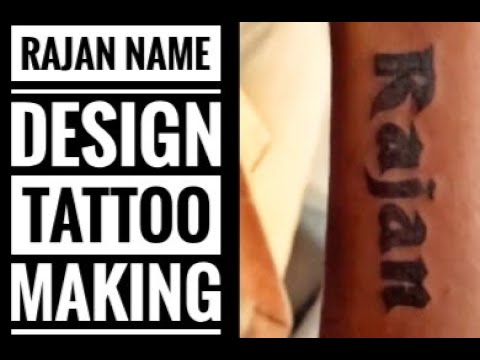 RAJAN NAME DESIGN TATTOO MAKING - YouTube