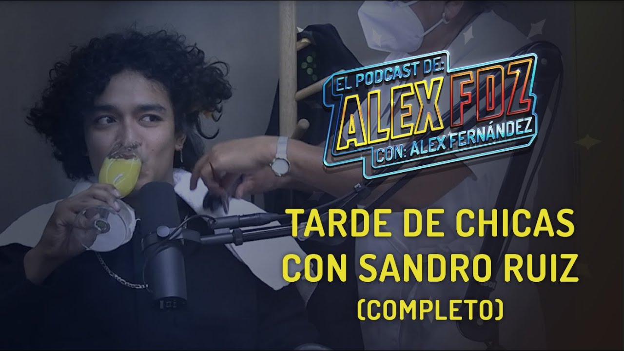 Tarde de Chicas con Sandro Ruiz (Completo) - Contenido Exclusivo - YouTube
