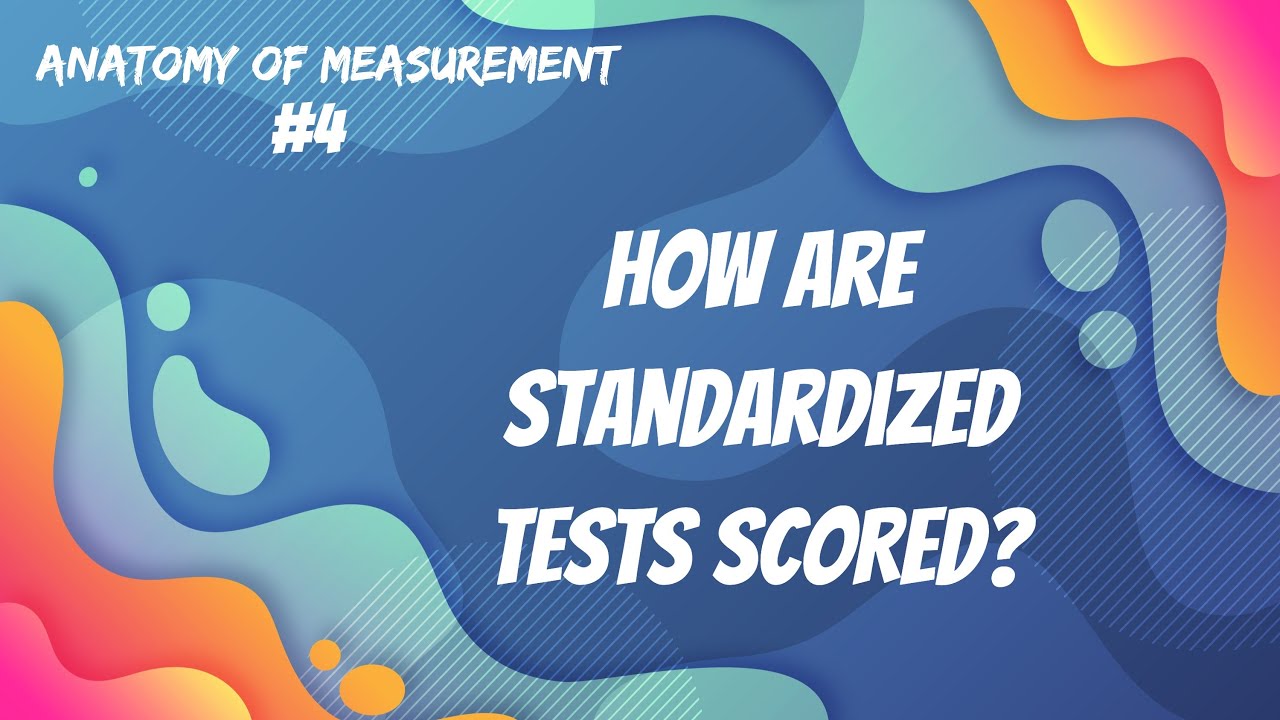 How are Standardized Tests Scored - Anatomy of Measurement #4 - YouTube