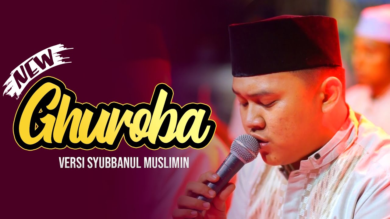 " NEW" GHUROBA VERSI SYUBBANUL MUSLIMIN - YouTube