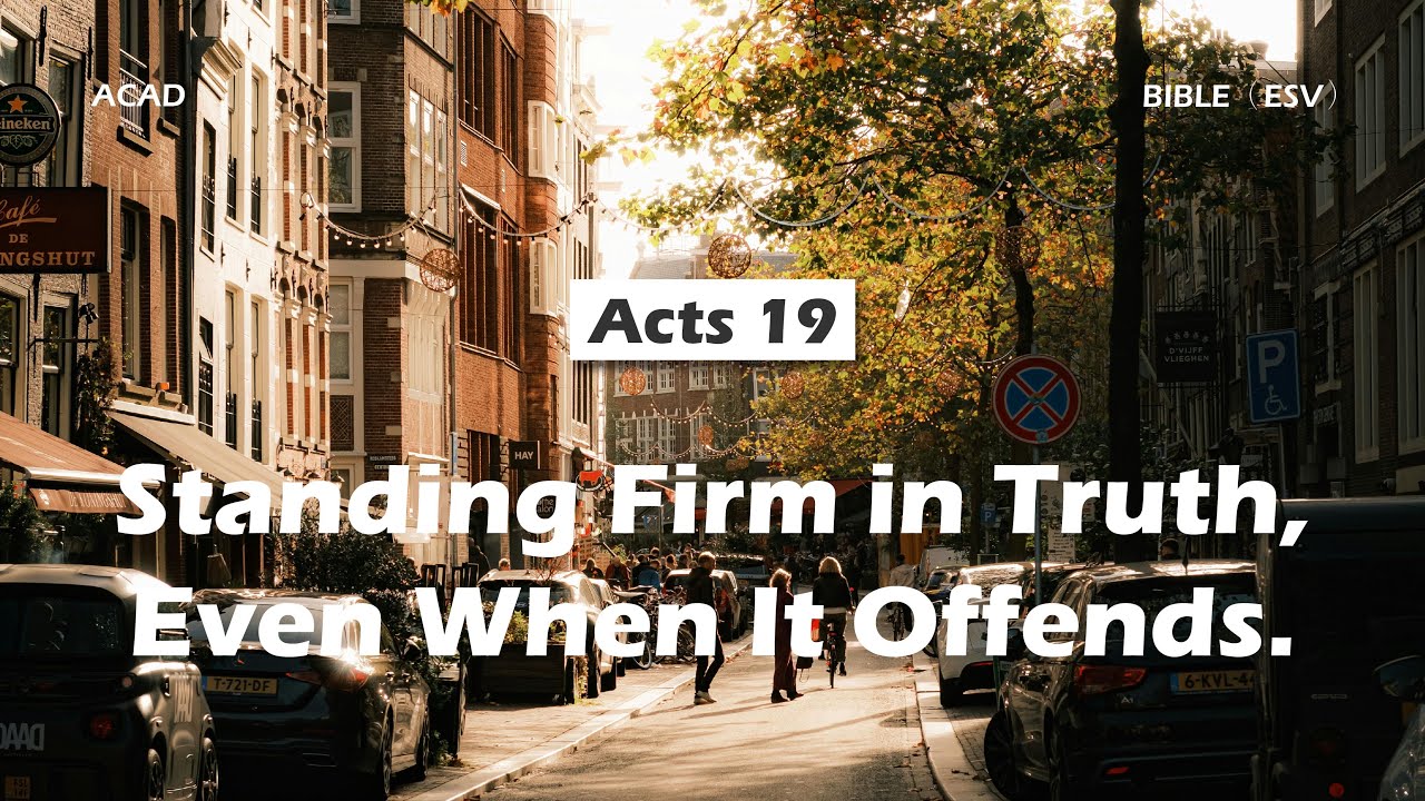 【Acts 19】Standing Firm in Truth, Even When It Offends. ｜ACAD Bible Reading - YouTube