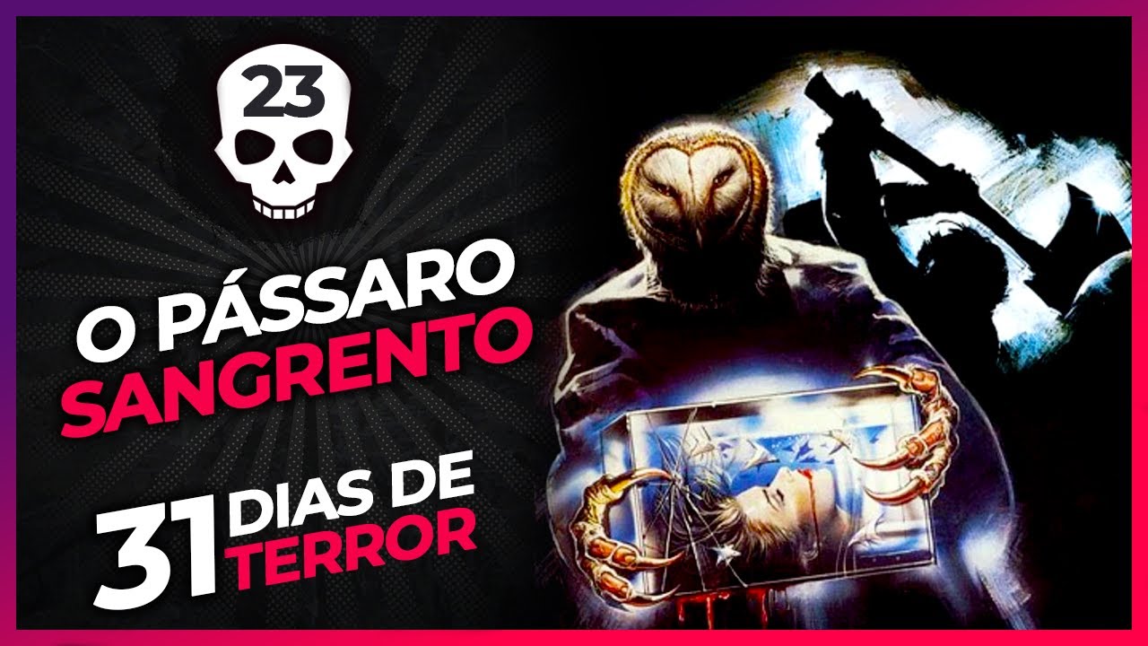 31 Dias de Terror | O Pássaro Sangrento - 23/Out - YouTube