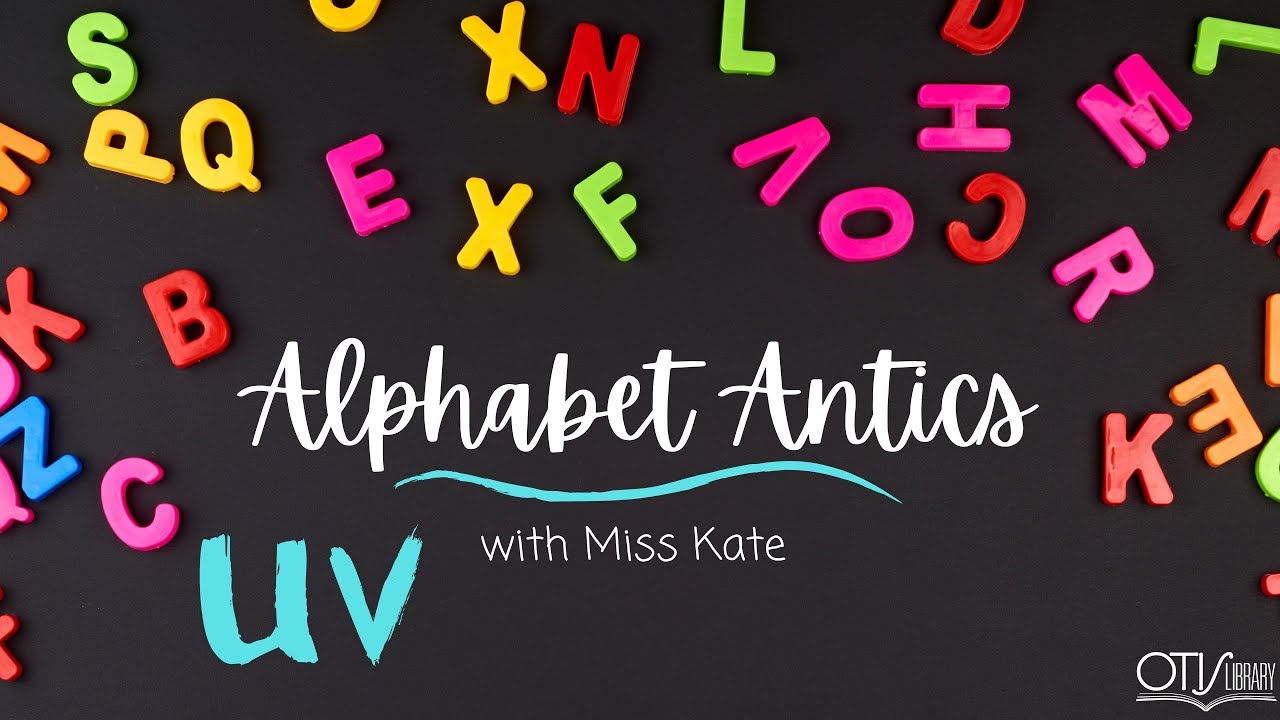 Alphabet Antics with Miss Kate: U & V - YouTube