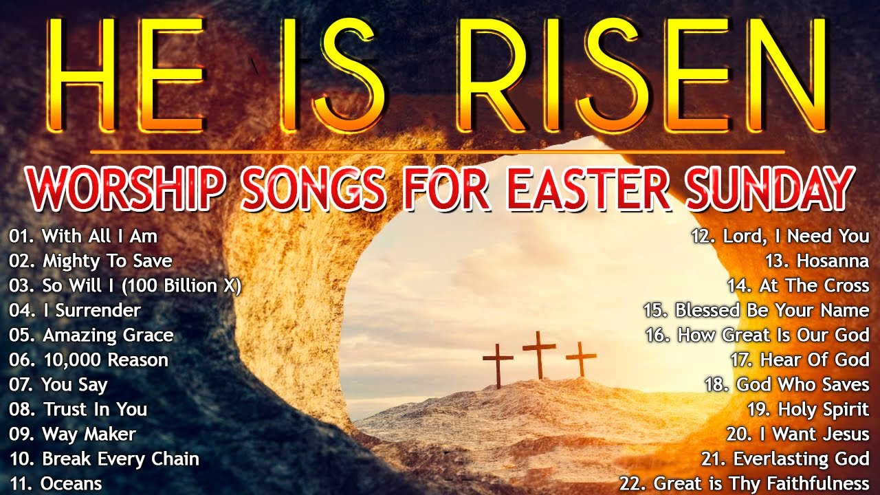Best Easter Sunday Worship Songs of All Time ️ Christian Songs for Easter Sunday 👑 He Is Risen ...