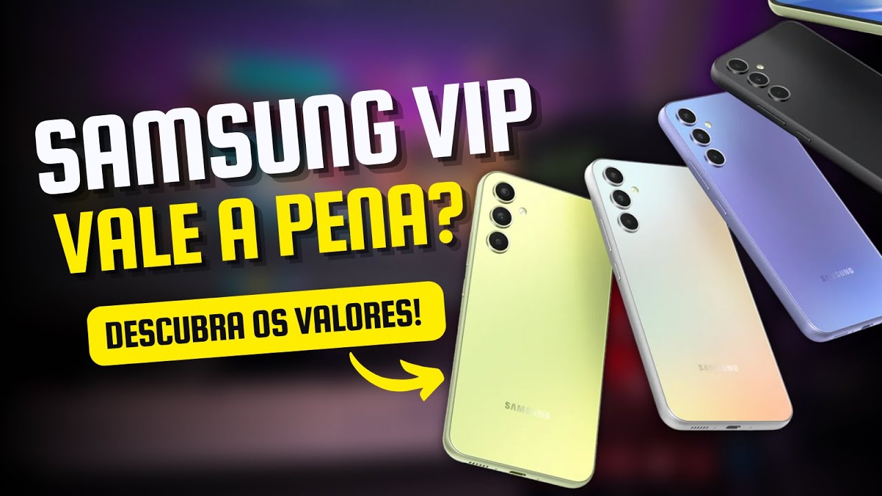 SAMSUNG VIP vale a pena? DESCUBRA TODOS OS PREÇOS NESSE VÍDEO! - YouTube