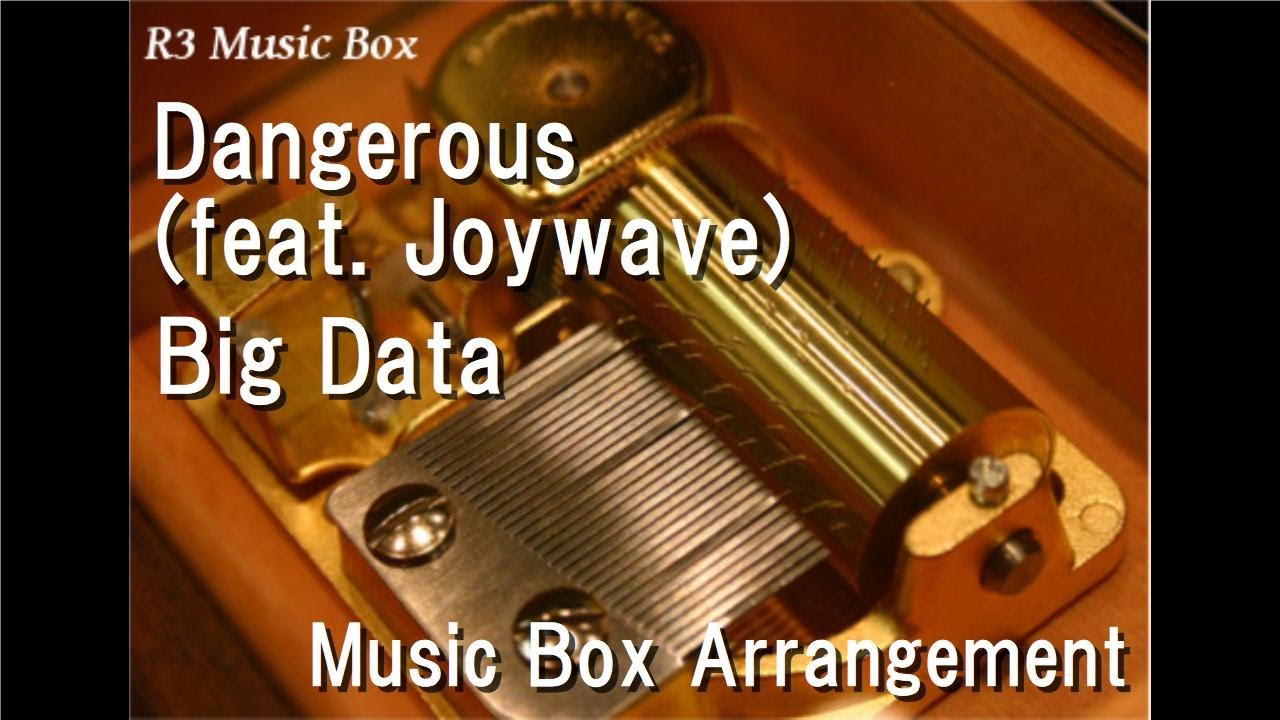 Dangerous (feat. Joywave)/Big Data [Music Box] - YouTube