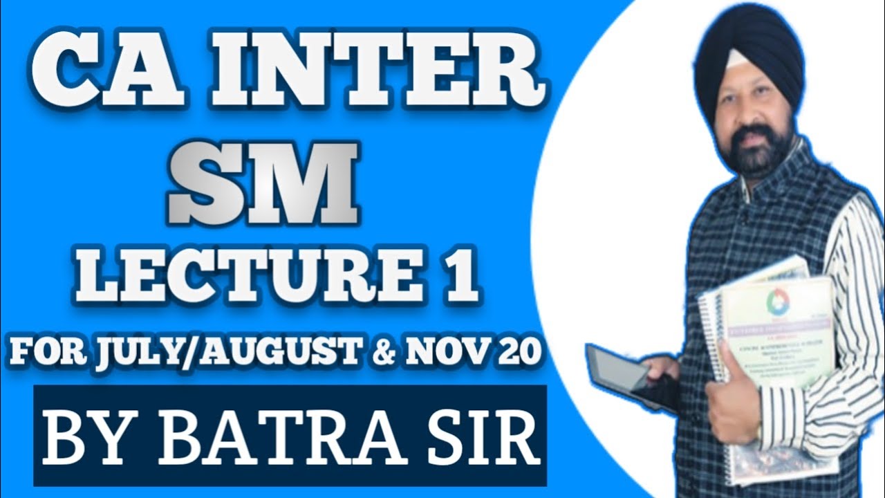 CA Intermediate EIS-SM Lecture 1 SM BY Batrasir || For July/August-20 & Nov-20 - YouTube
