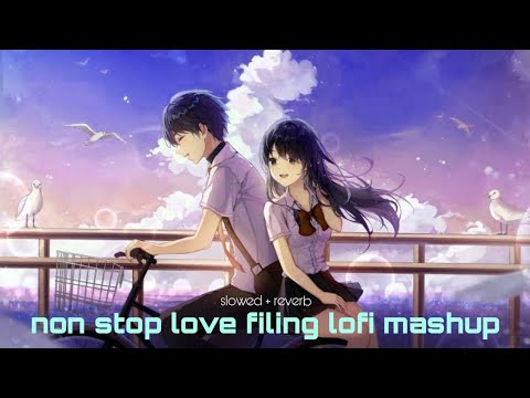 Non stop love filing lofi mashup - songs | slowed + reverb - YouTube