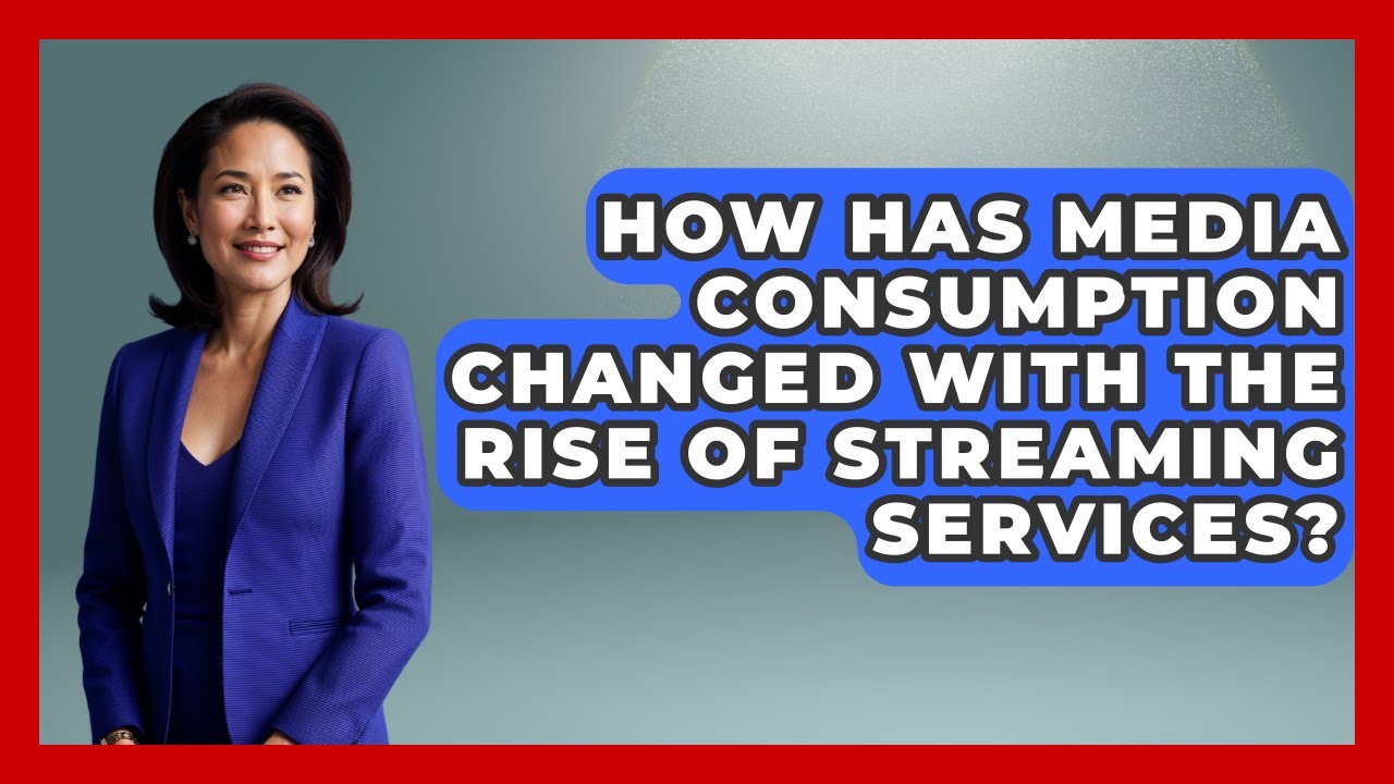 How Has Media Consumption Changed With the Rise of Streaming Services ...