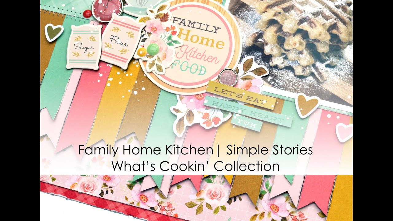 Family Home Kitchen | Simple Stories | What's Cookin' Collection - YouTube