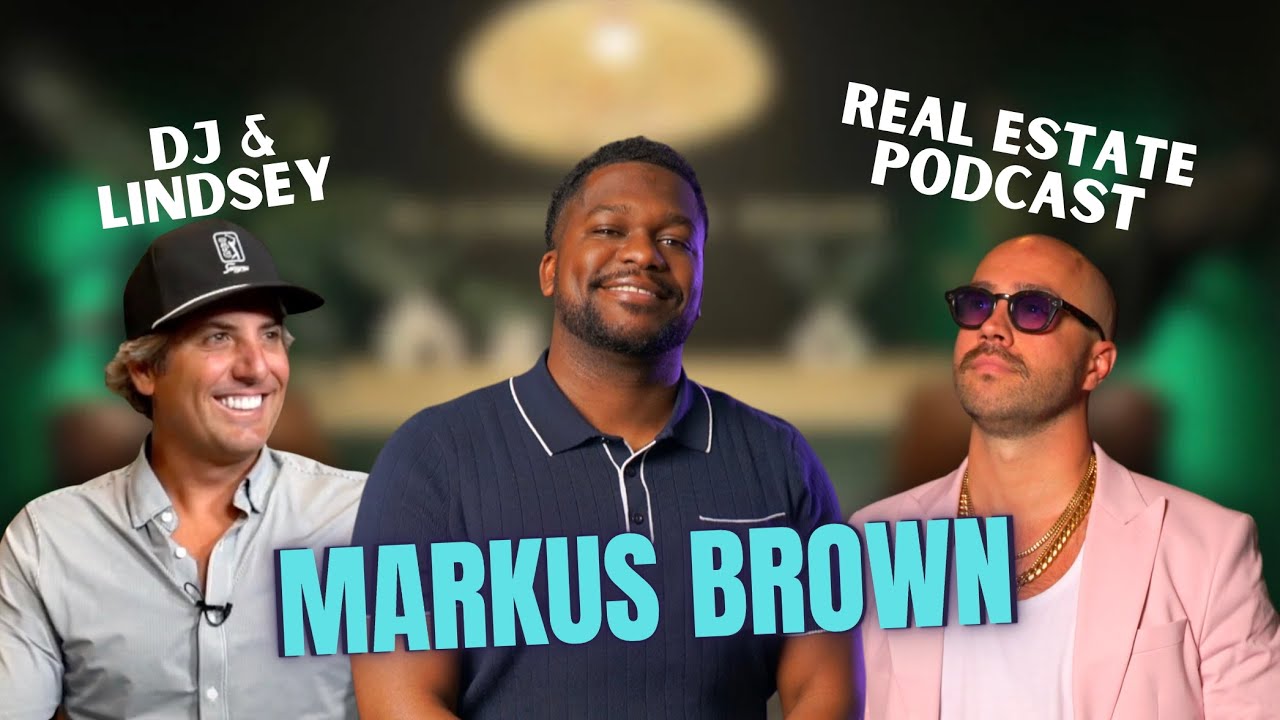 Markus Brown | S1E3 The Vault | DJ and Lindsey Real Estate Podcast ...