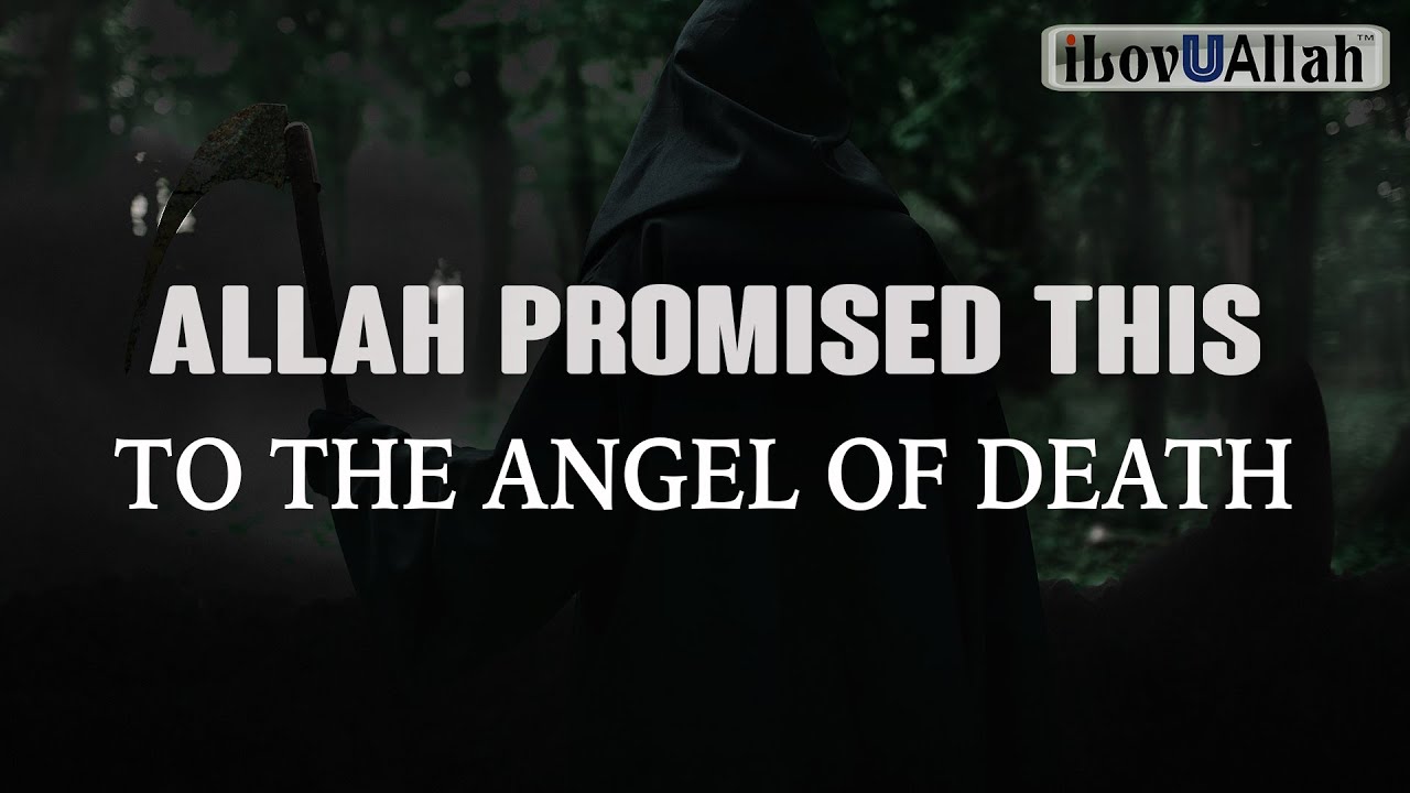 ALLAH PROMISED THIS TO THE ANGEL OF DEATH - YouTube