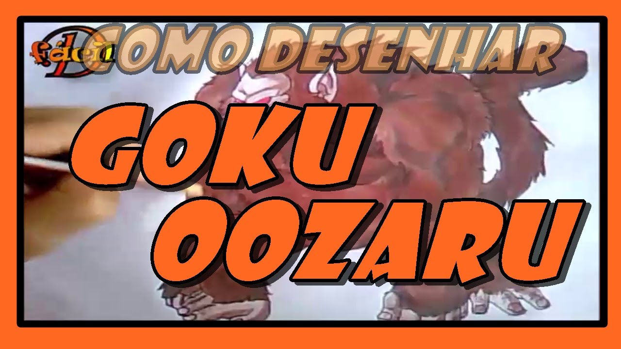 Como Desenhar Goku oozaru | How To Draw Goku Oozaru "Desenha fácil ...