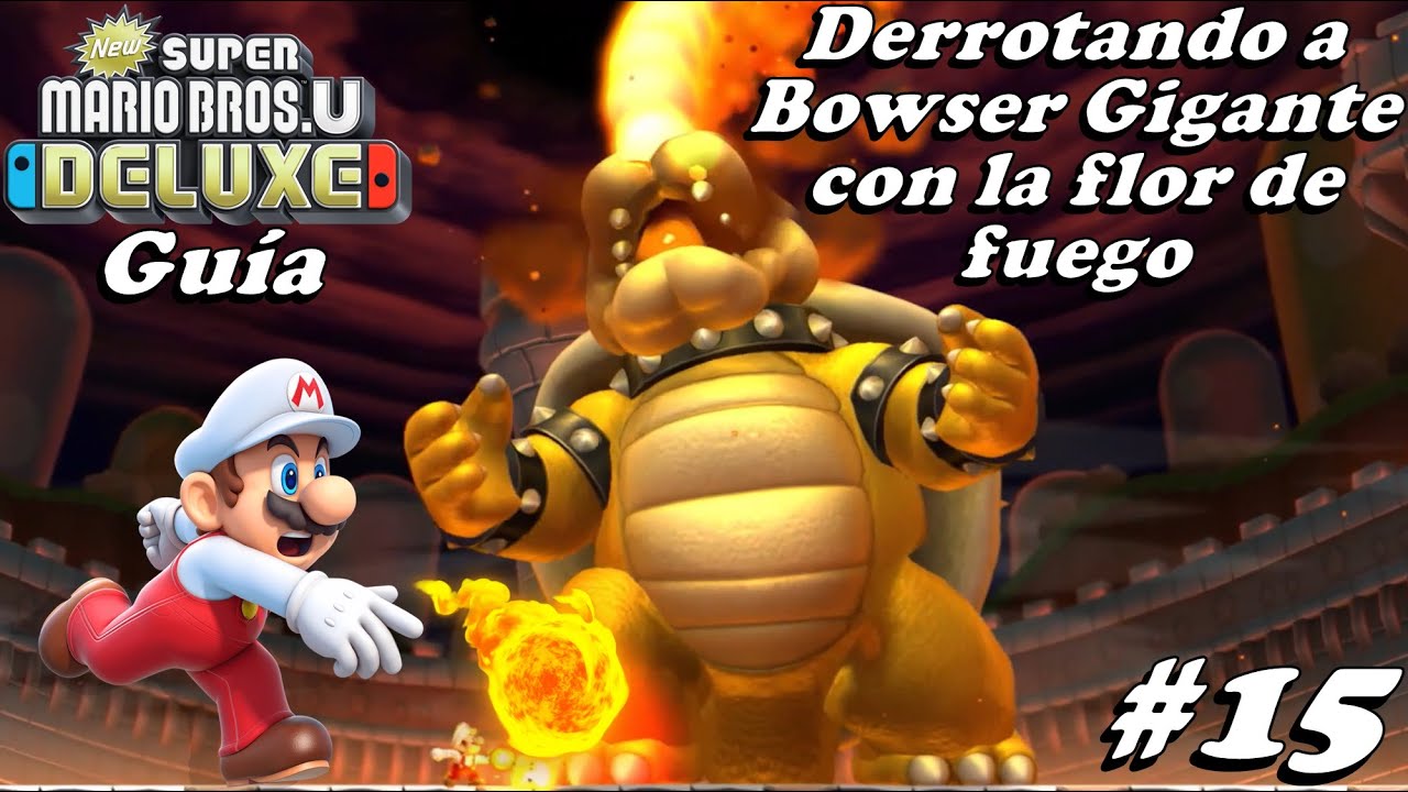 Misión: Derrotar a Bowser Gigante con la Flor de fuego - New Super ...