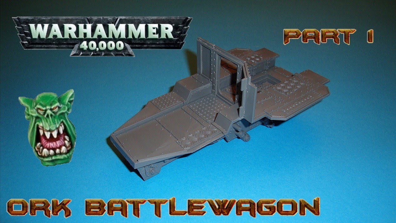 Warhammer 40K Ork Battlewagon Part 1 - YouTube