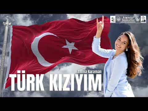 TÜRK KIZIYIM - Asena Karaman