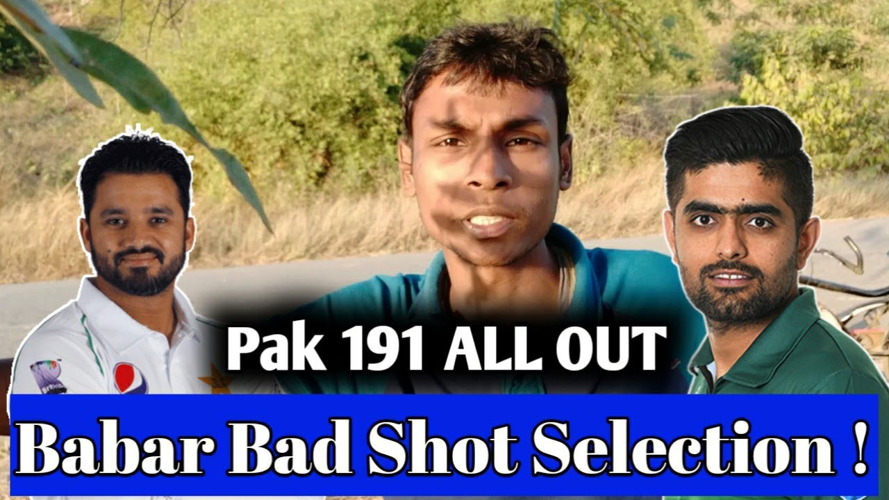 Babar Azam poor shot selection | Shafiq 63 | Pakistan 191 All out Vs ...