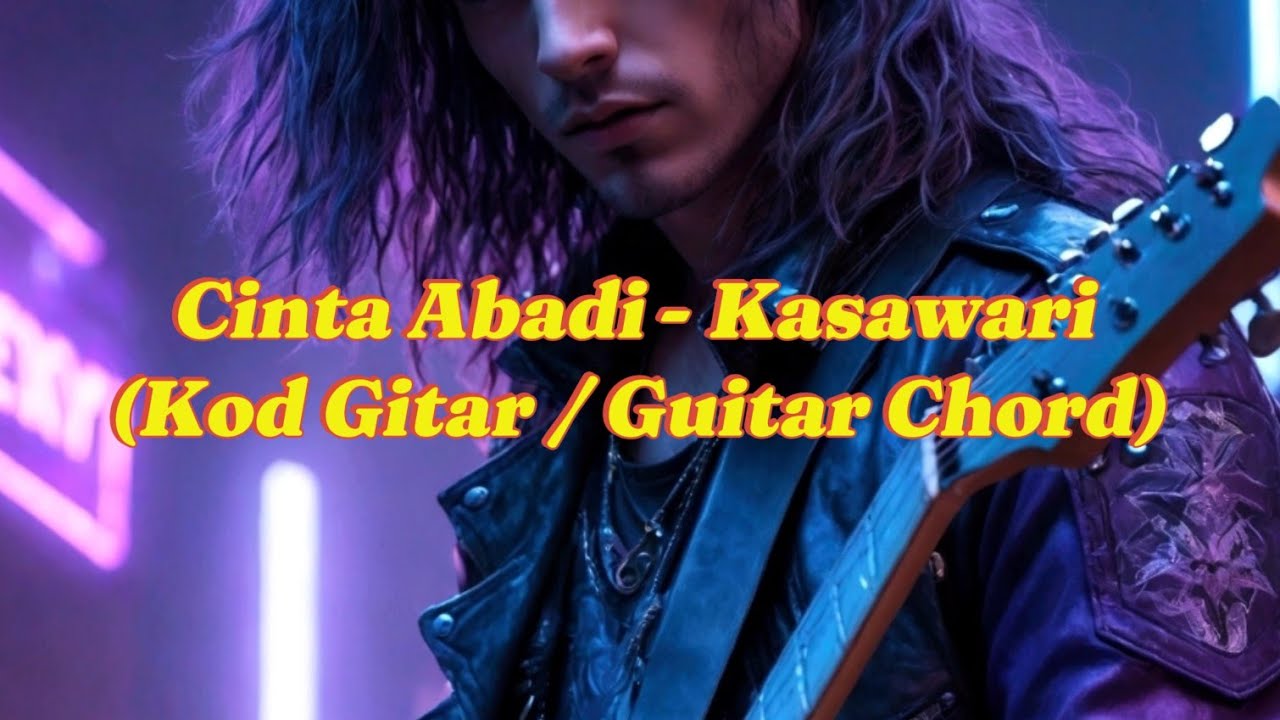 CINTA ABADI - KASAWARI (KOD GITAR/ GUITAR CHORD) #gitar #guitar #rock # ...