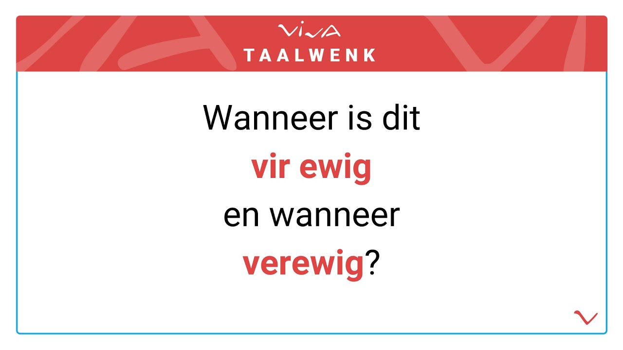 Wanneer is dit vir ewig en wanneer verewig? - YouTube