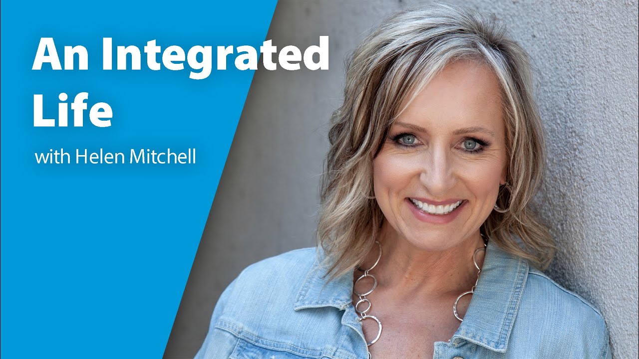 An Integrated Life with Helen Mitchell - YouTube