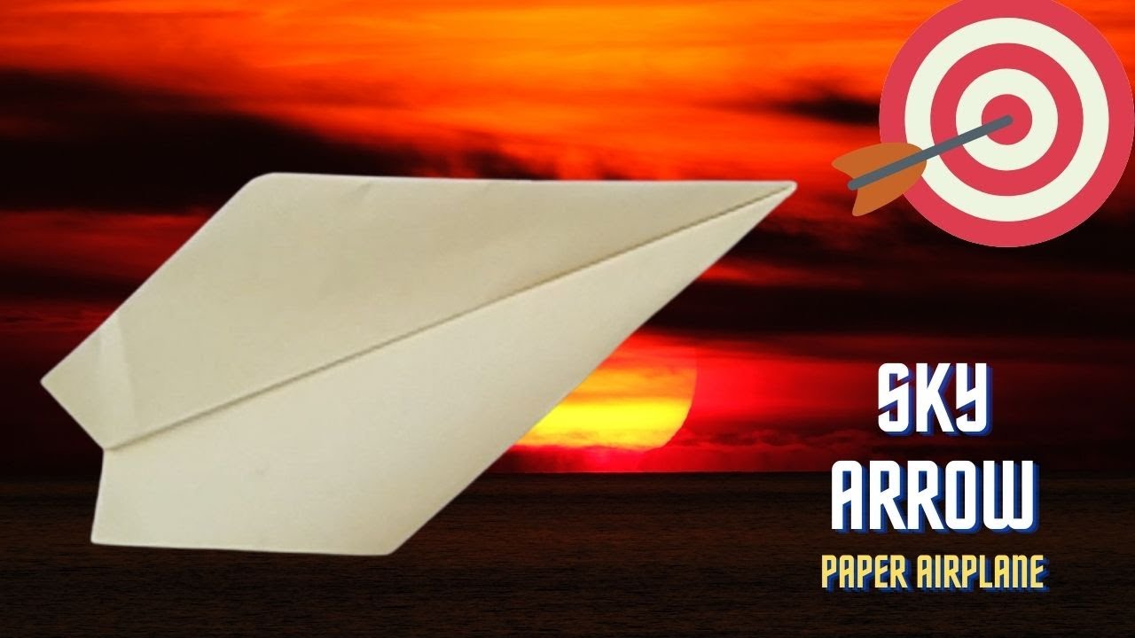 How to Make a Sky Arrow Paper Plane? / How to Fly Your Paper Plane for ...