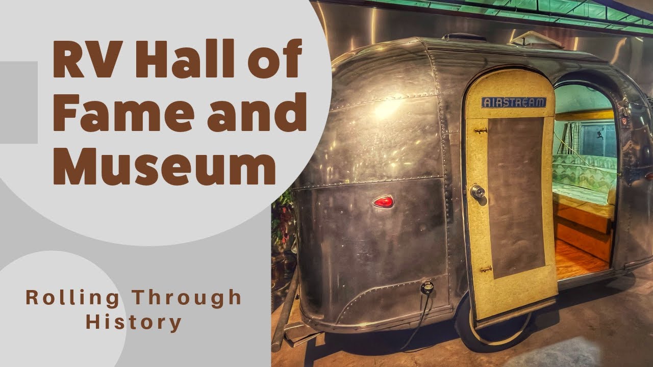 Rolling Through History: Exploring the RV/MH Hall of Fame and Museum ...