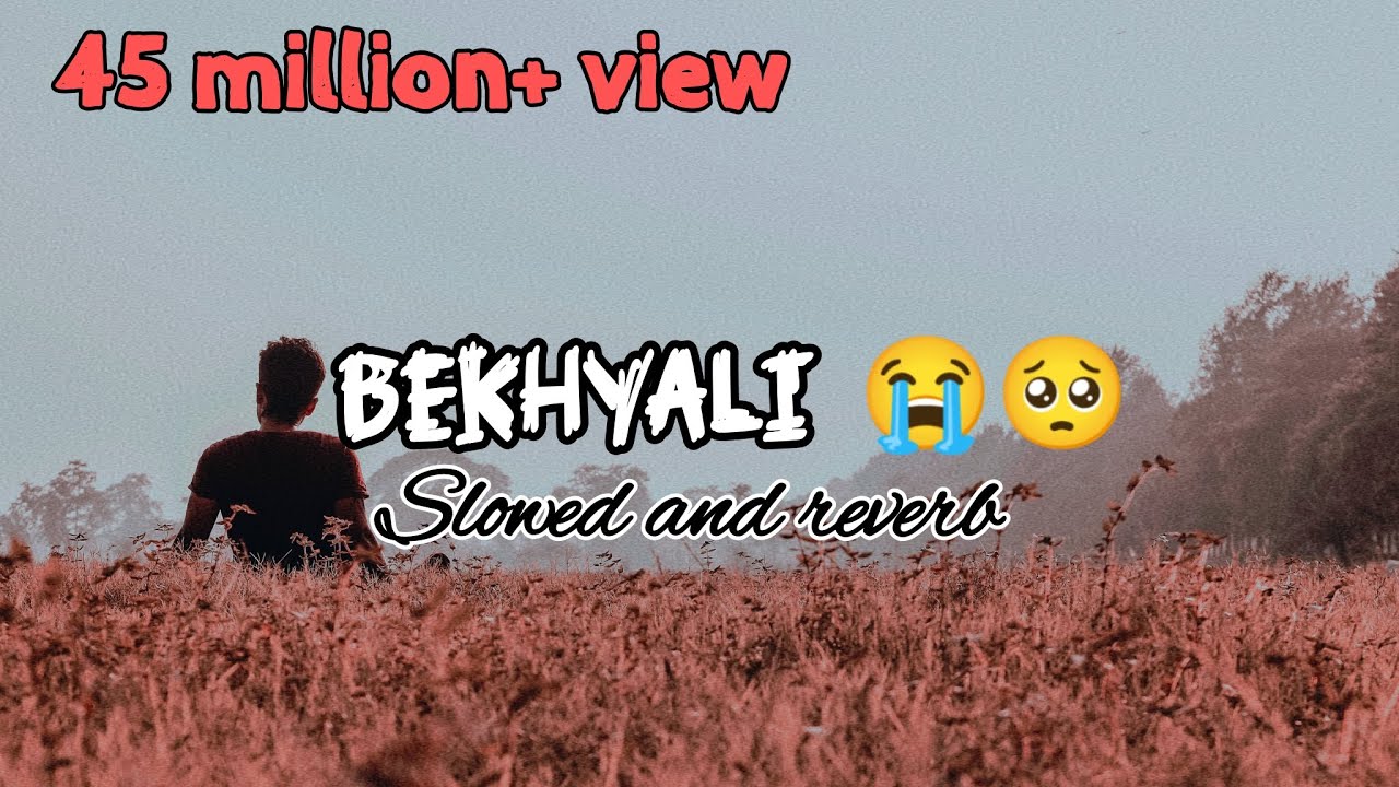 BEKHYALI ME BHI TERA || SLOWED AND REVERB || LOFI SONG || KABIR SINGH ...
