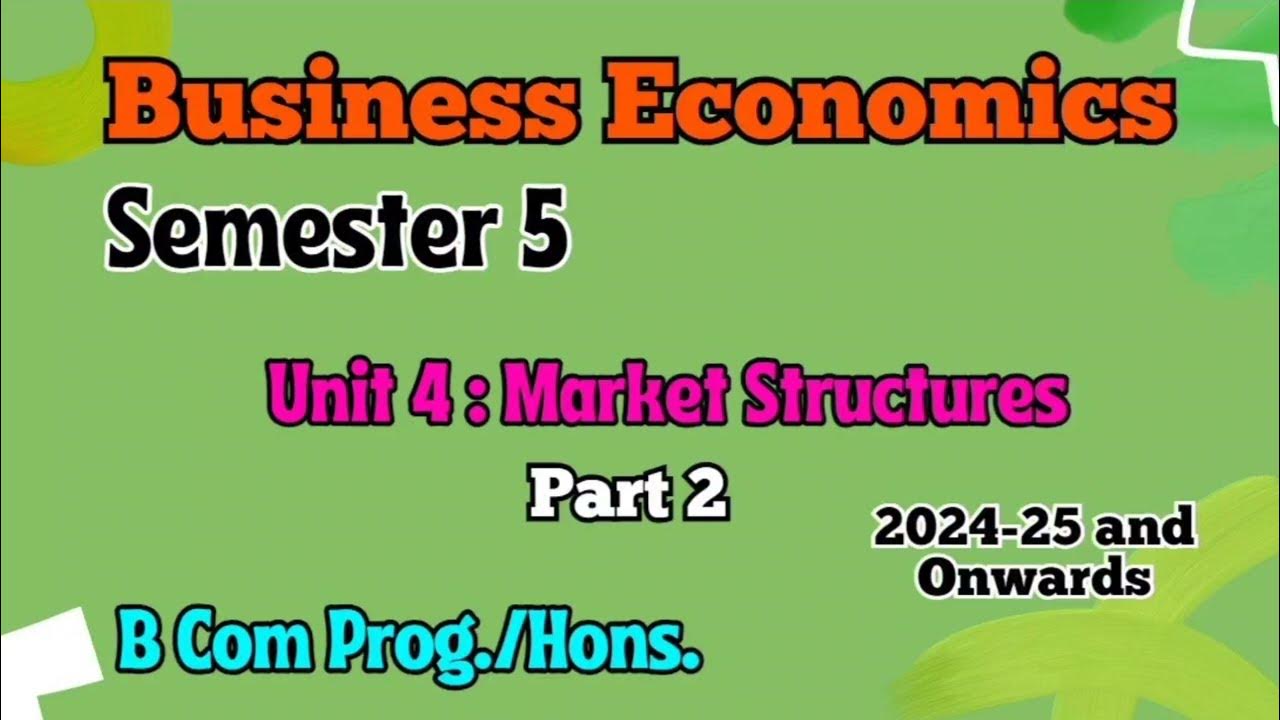 Unit 4 : Market Structures l Part 2 l Semester 5 l Business Economics l ...