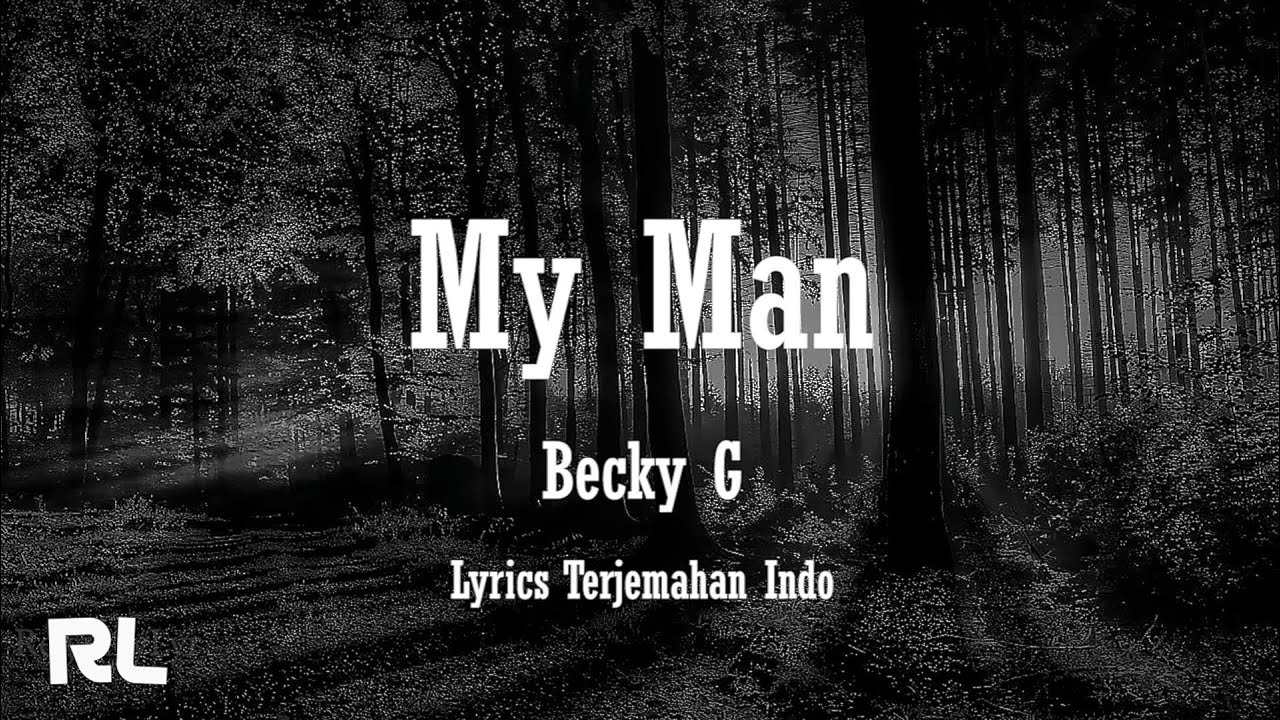 Becky G - My Man [Lirik dan Terjemahan] - YouTube