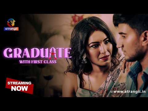 GRADUATE with first class | Web Series | Full Episodes Streaming on Atrangii  App