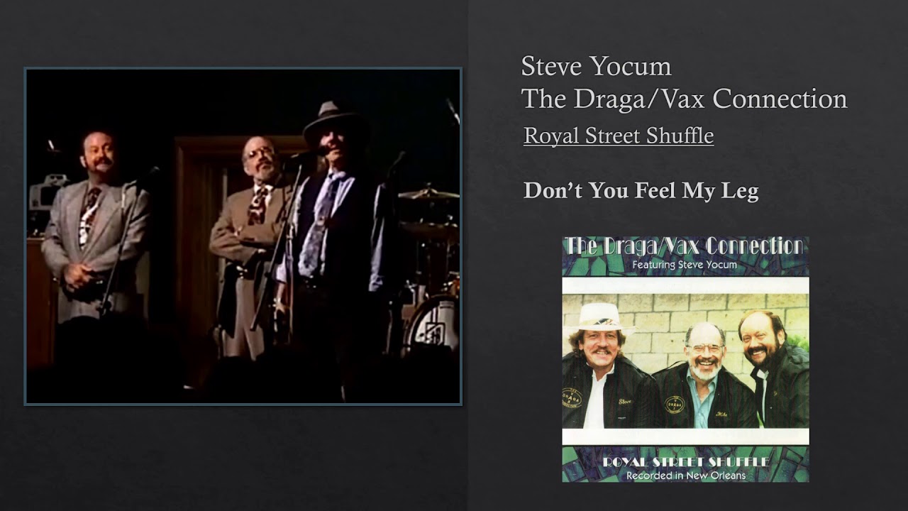 Don't You Feel My Leg - Steve Yocum - Royal Street Shuffel - YouTube Music