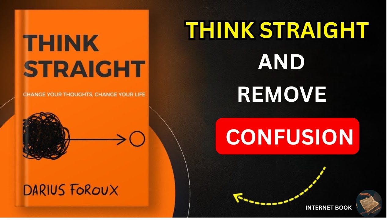 Think Straight By Darius Foroux | Clear the confusion, start thinking ...