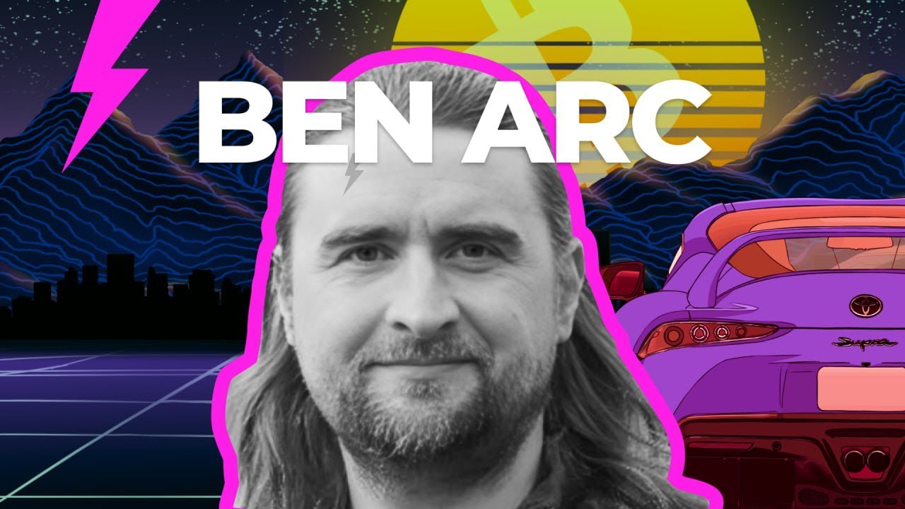 S15 E52: Ben Arc on the Future of Lightning, Bitcoin & Nostr - YouTube