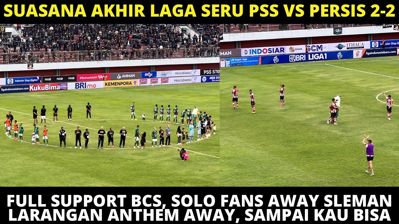 MOMEN AKHIR LAGA MENEGANGKAN PSS VS PERSIS 2-2 ️ FULL SUPPORT BCS, SOLO FANS AWAY SLEMAN, ANTHEM ...