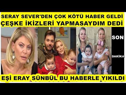 Seray Sever'den çok kötü haber geldi! İkizleri bebekleri vardı eşi Eray Sünbül yıkıldı Seda Sayan