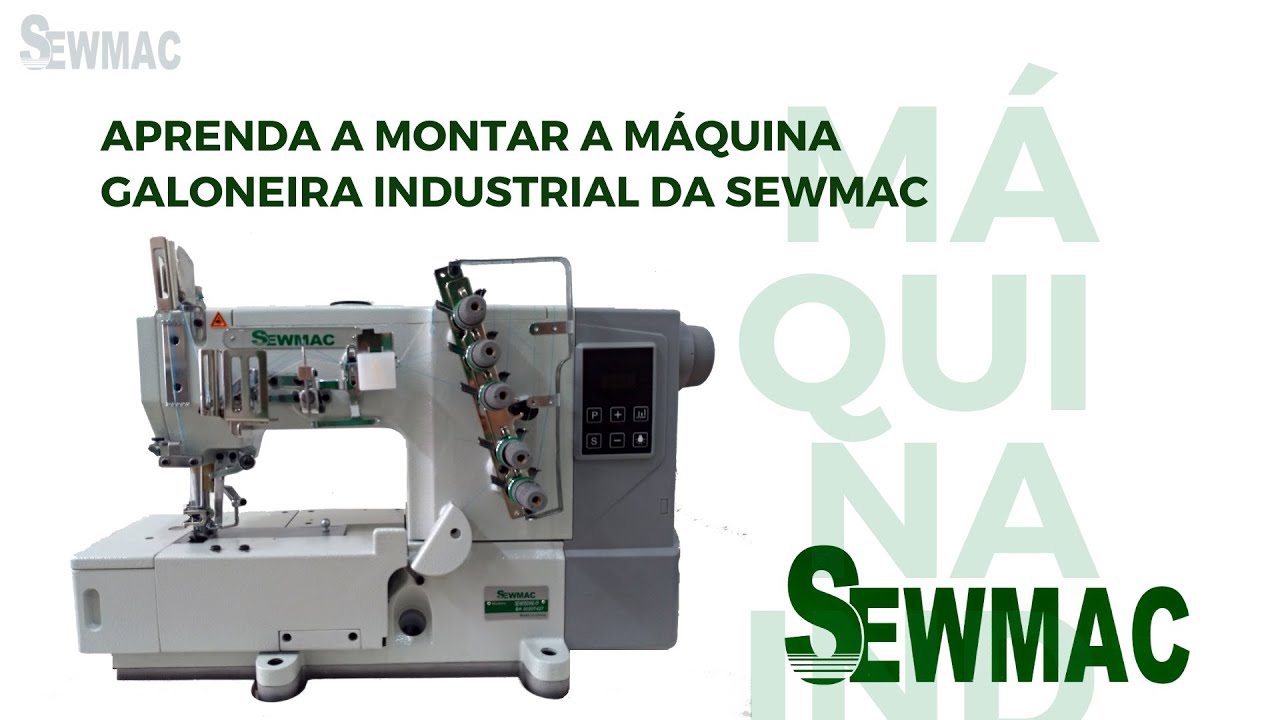 APRENDA A MONTAR A MÁQUINA GALONEIRA INDUSTRIAL SEWMAC - YouTube