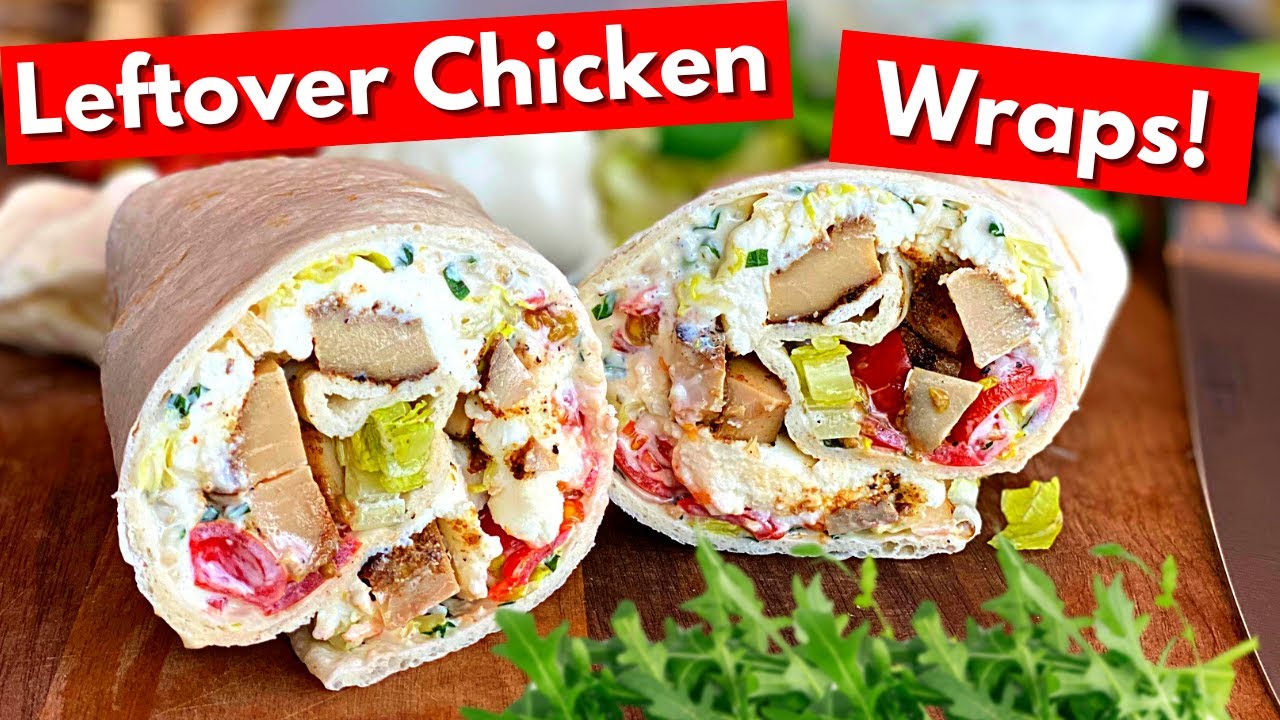 Delicious Chicken Wraps: Easy Leftover Recipe! - YouTube