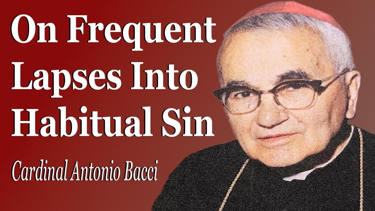 On Frequent Lapses Into Habitual Sin | Cardinal Antonio Bacci - YouTube