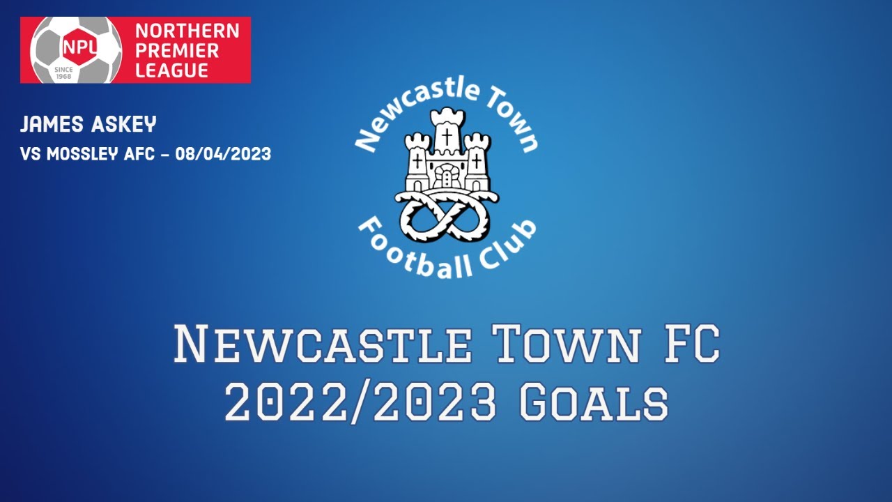 Newcastle Town FC Goals 2022 23 - James Askey vs Mossley AFC (08/04 ...