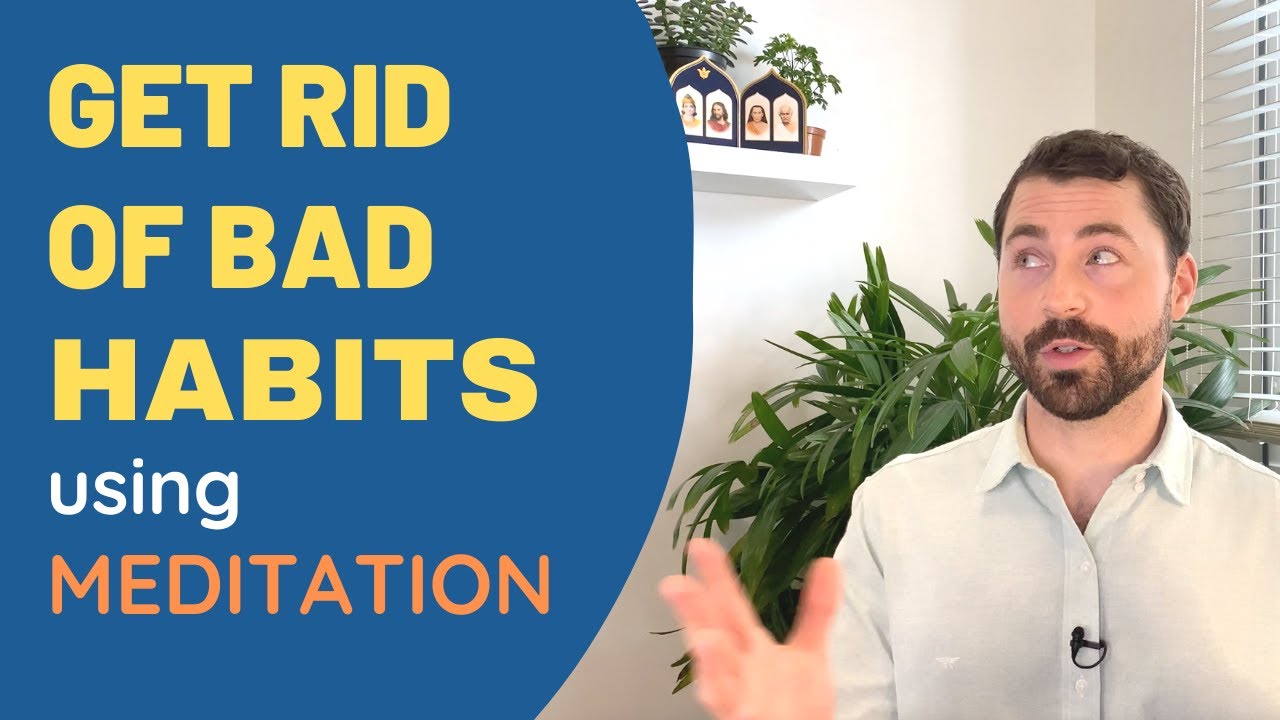 How To Get Rid Of Bad Habits Using Meditation (Paramahansa Yogananda ...