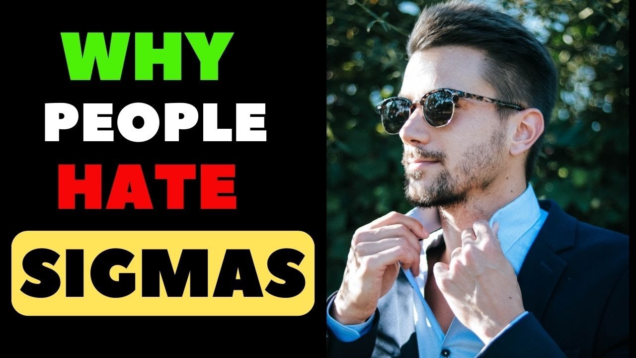 8 BIG Reasons Why People Hate Sigma Males (Understanding the Traits and ...
