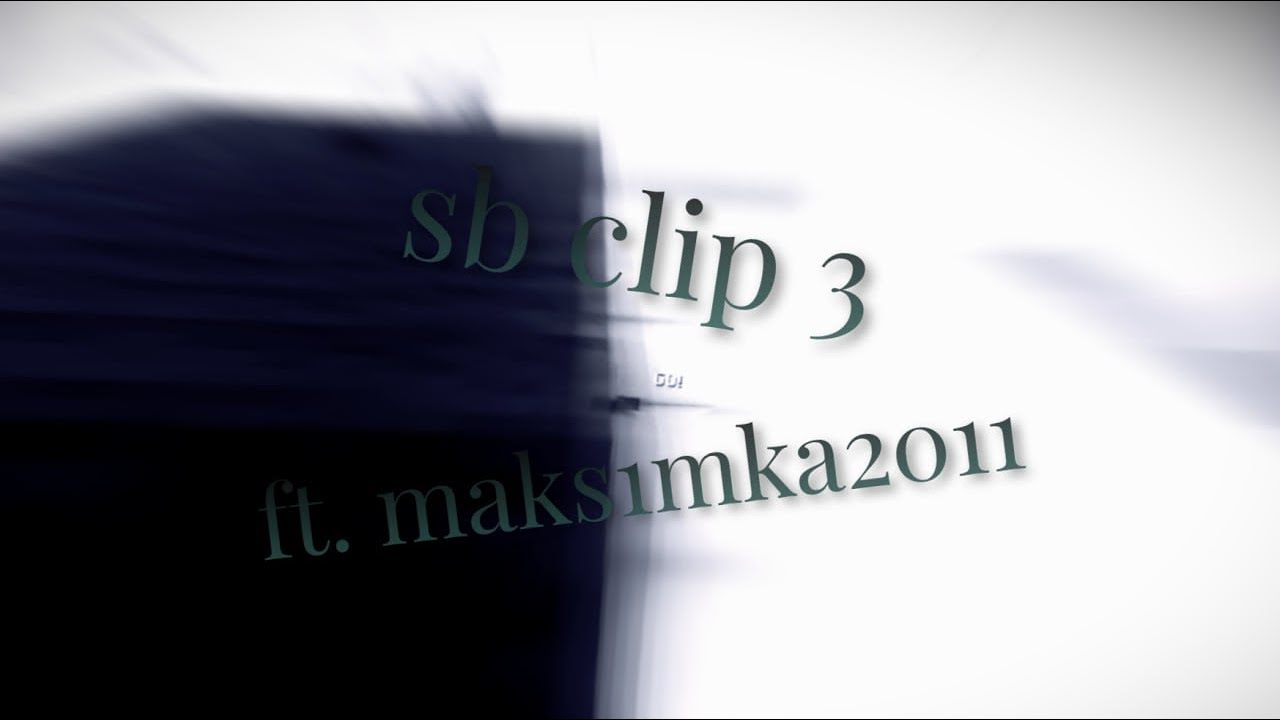 sb clips 3 feat.maks1mka2011 - YouTube