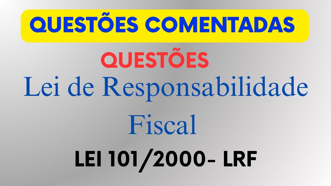 Questões de concurso LRF- Lei de Responsabilidade Fiscal - Lei 101/2000 ...