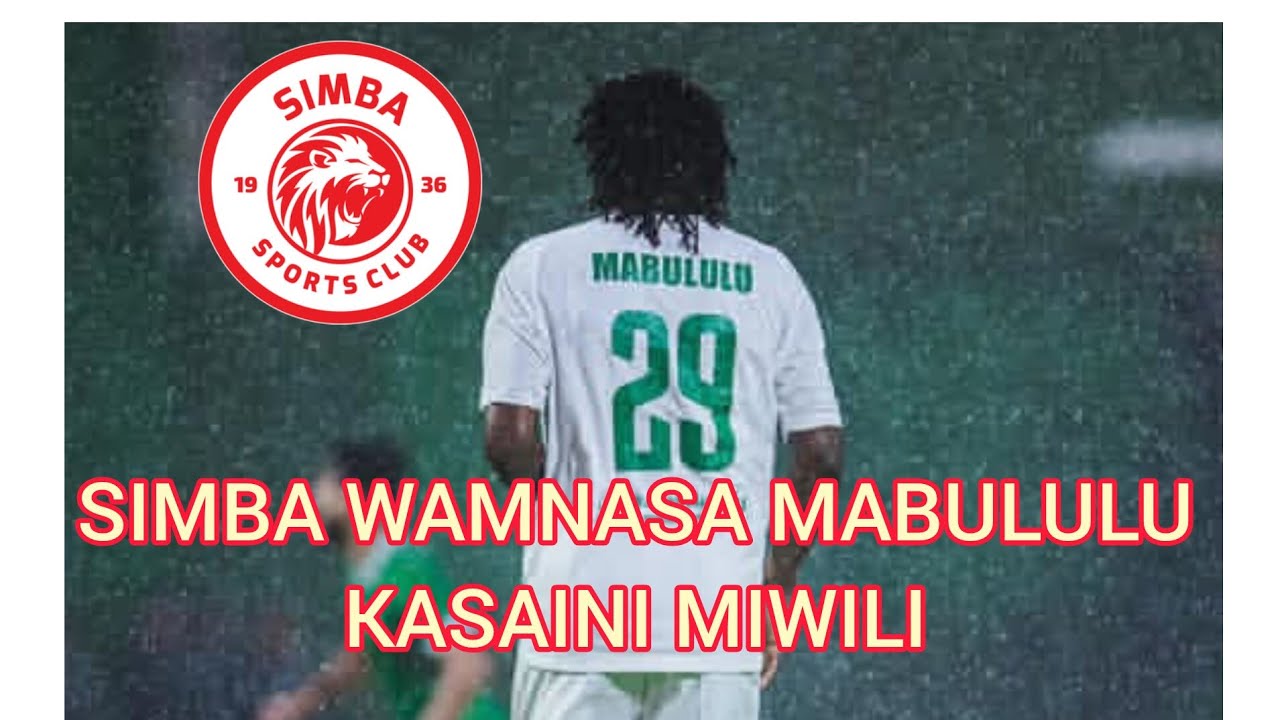 SIMBA WAMNASA MABULULU/KASAINI MIAKA MIWILI/NYOTA WENGINE WANAKUJA ...