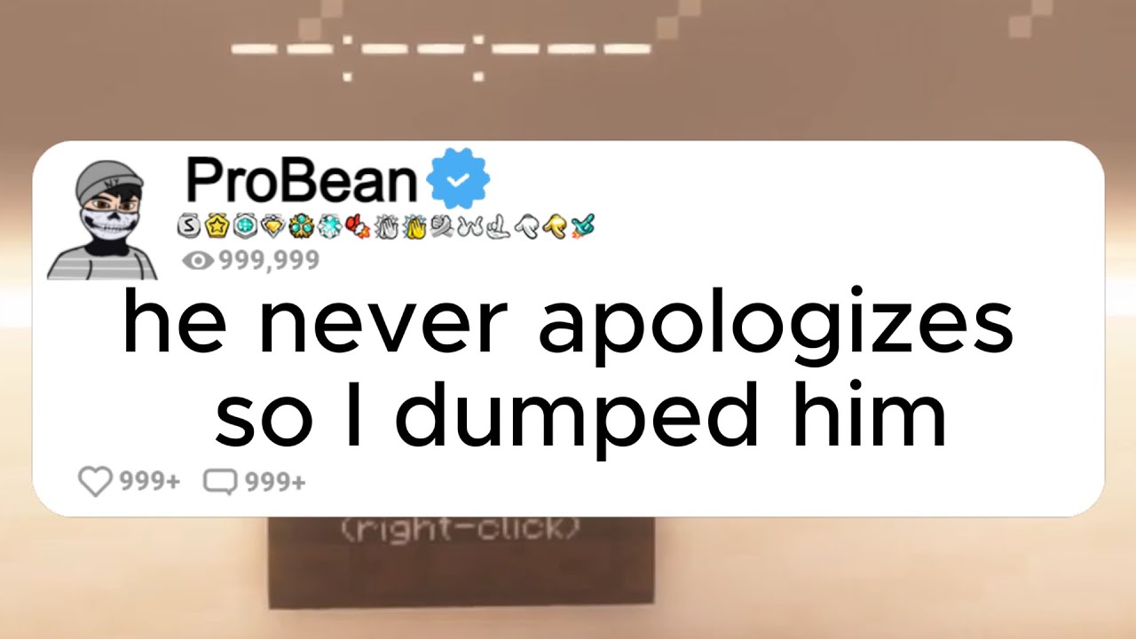 he never apologizes so I dumped him - YouTube