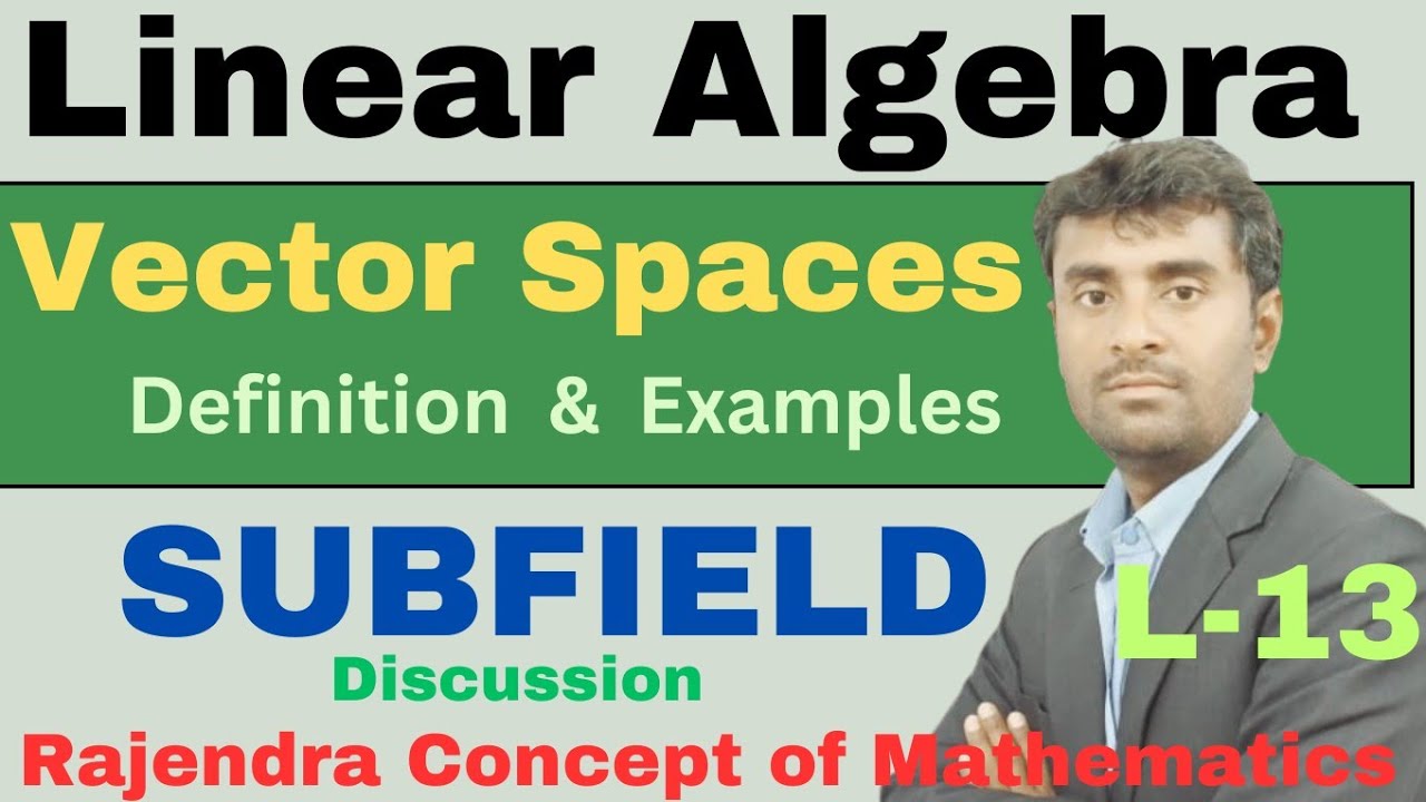 Linear Algebra | Vector Spaces | SubField | Definition and Examples ...