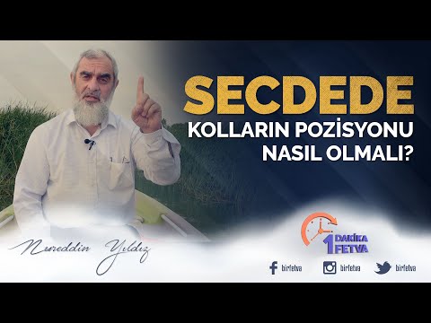 Secdede kolların pozisyonu nasıl olmalı? / Birfetva - Nureddin YILDIZ