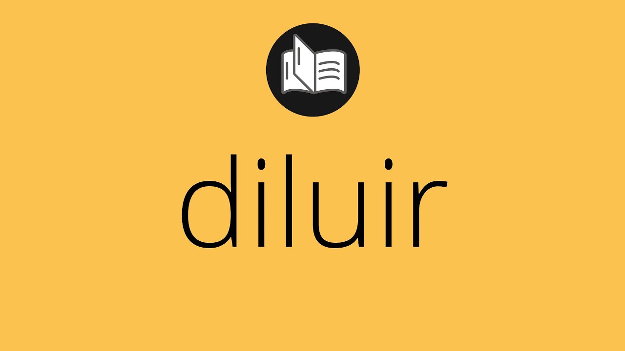 Que significa DILUIR • diluir SIGNIFICADO • diluir DEFINICIÓN • Que es ...