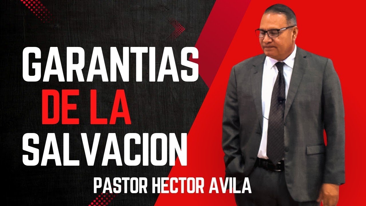 Pastor Hector Avila -GARANTÍAS DE LA SALVACIÓN - YouTube